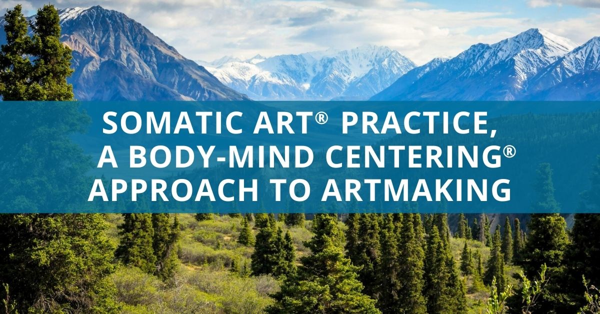 Somatic Art® Practice, a Body-Mind Centering® approach to artmaking-2 ...